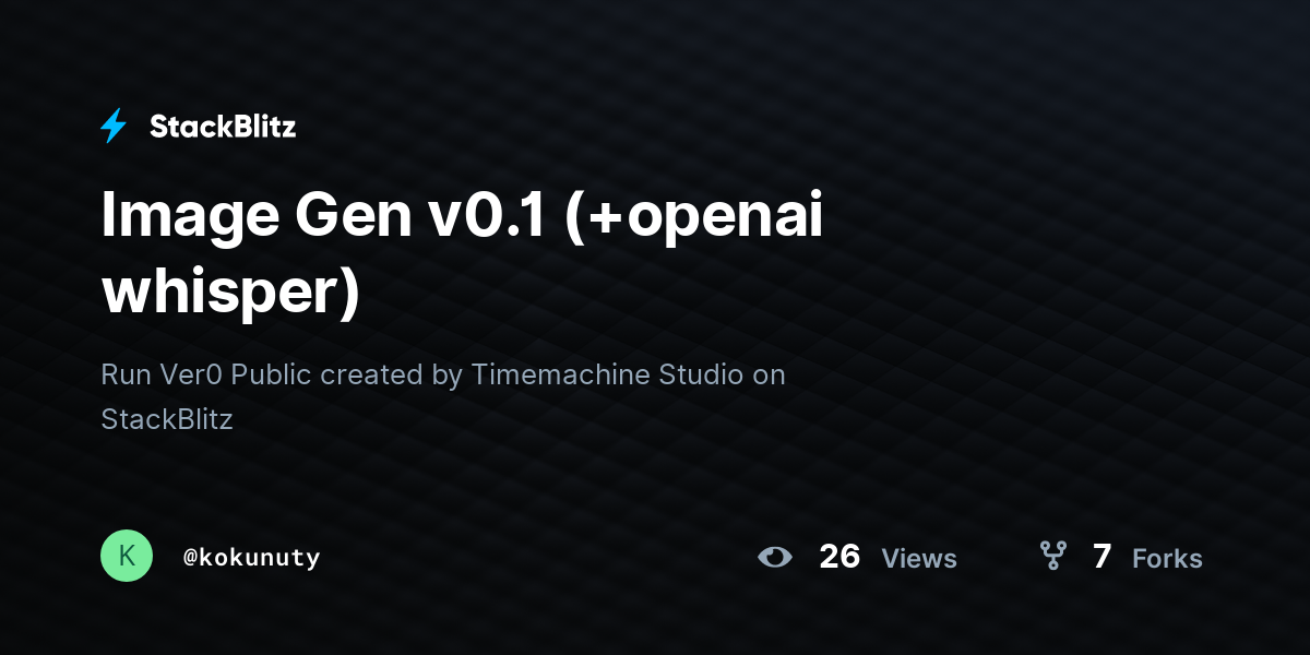 Image Gen v0.1 (+openai whisper) - StackBlitz