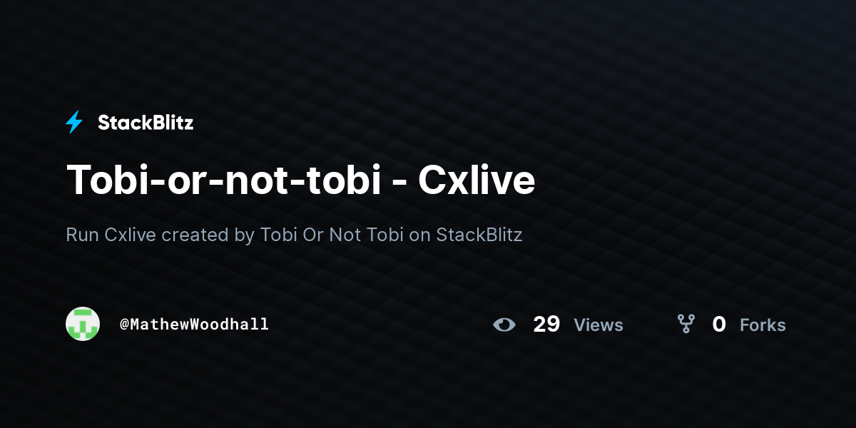 Tobi-or-not-tobi - Cxlive - StackBlitz Tobi-or-not-tobi - Cxlive - StackBlitz
