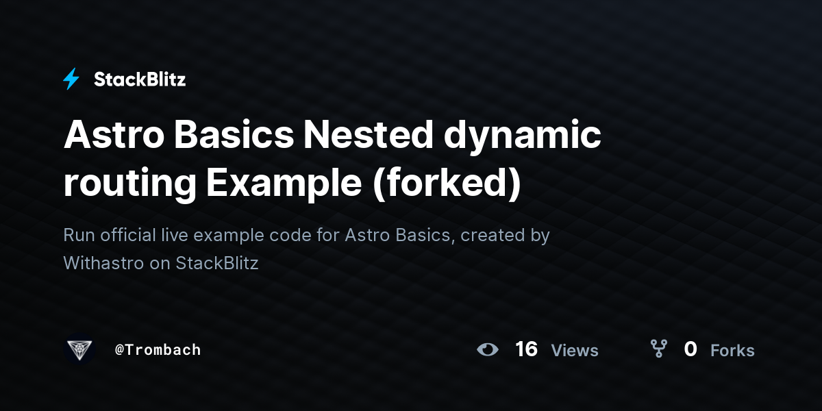 Astro Basics Nested dynamic routing Example (forked) - StackBlitz Astro Basics Nested dynamic routing Example (forked) - StackBlitz