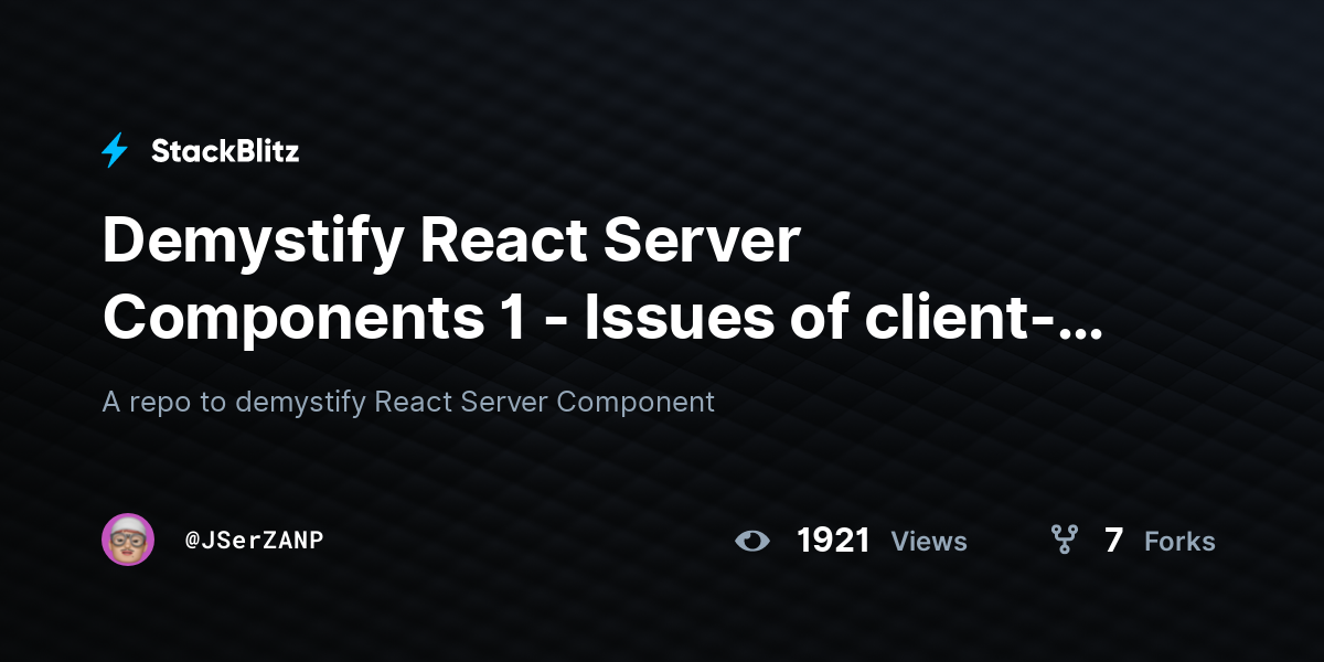 Demystify React Server Components 1 - Issues of client-side rendering - StackBlitz