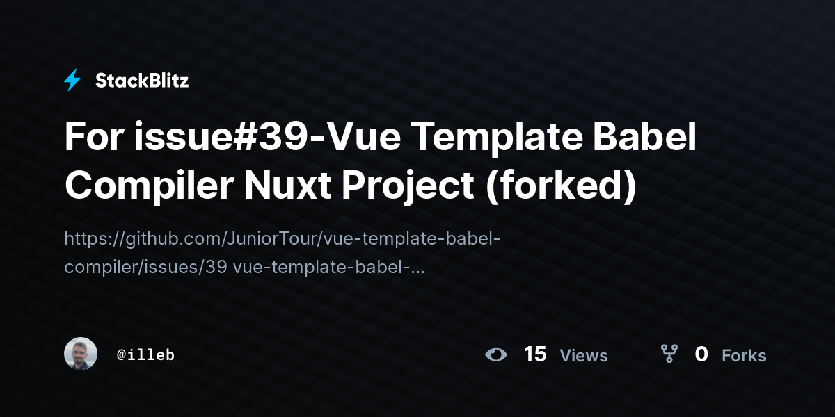 For issue#39-Vue Template Babel Compiler Nuxt Project (forked) - StackBlitz For issue#39-Vue Template Babel Compiler Nuxt Project (forked) - StackBlitz