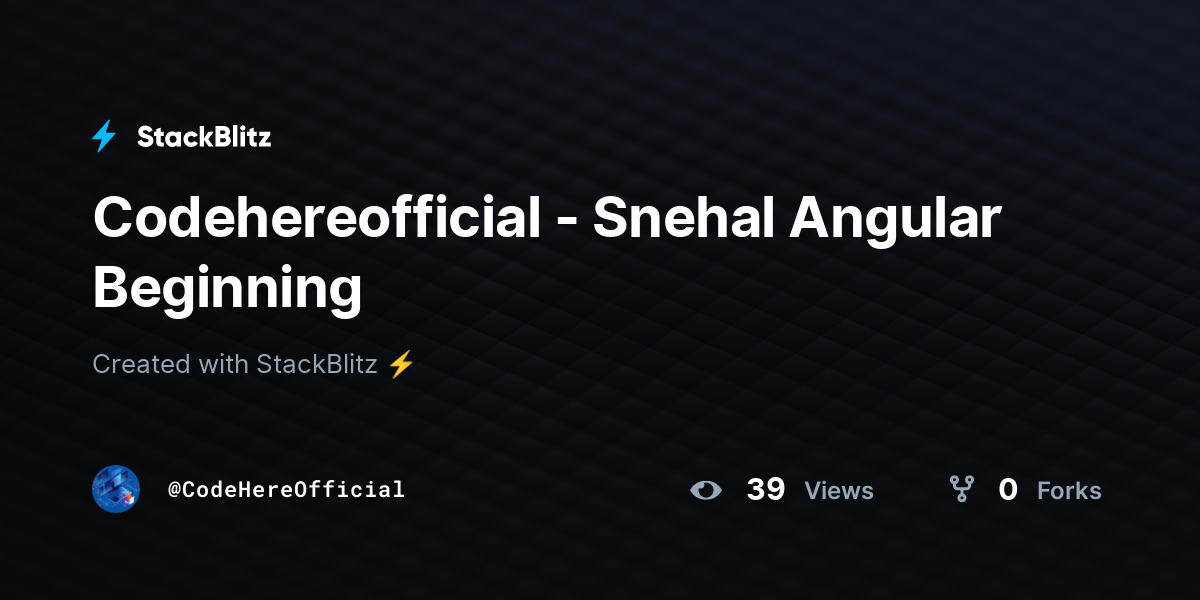 Codehereofficial - Snehal Angular Beginning - StackBlitz Codehereofficial - Snehal Angular Beginning - StackBlitz
