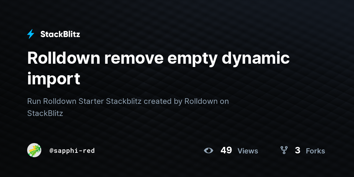 Rolldown remove empty dynamic import - StackBlitz