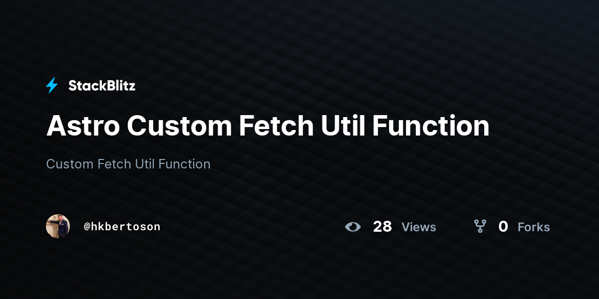 Astro Custom Fetch Util Function - StackBlitz