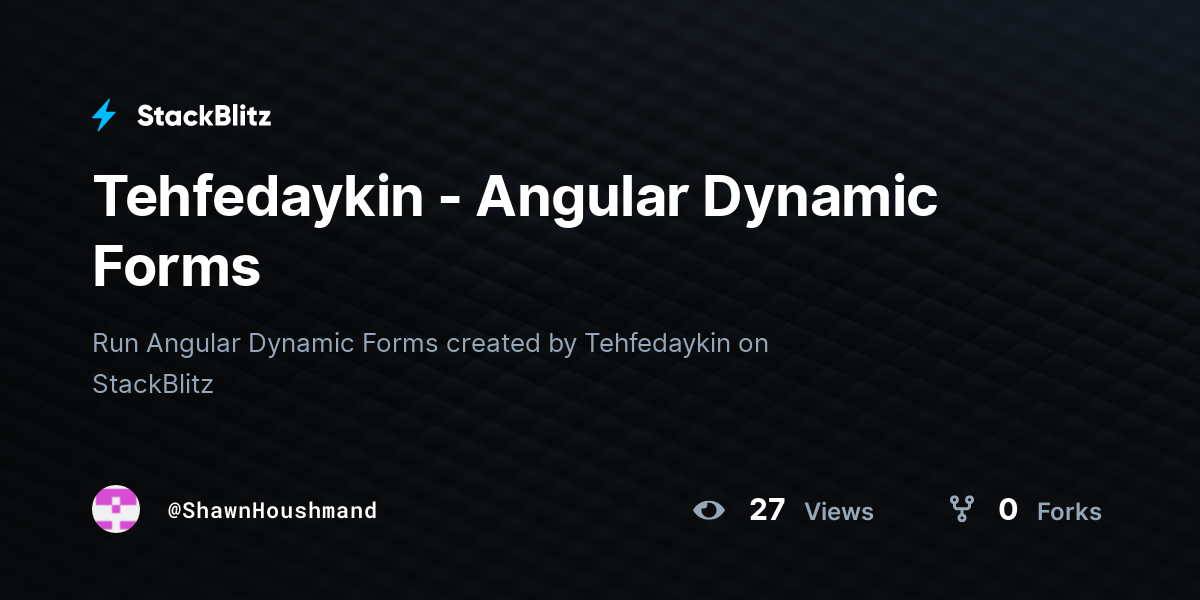 Tehfedaykin - Angular Dynamic Forms - StackBlitz Tehfedaykin - Angular Dynamic Forms - StackBlitz