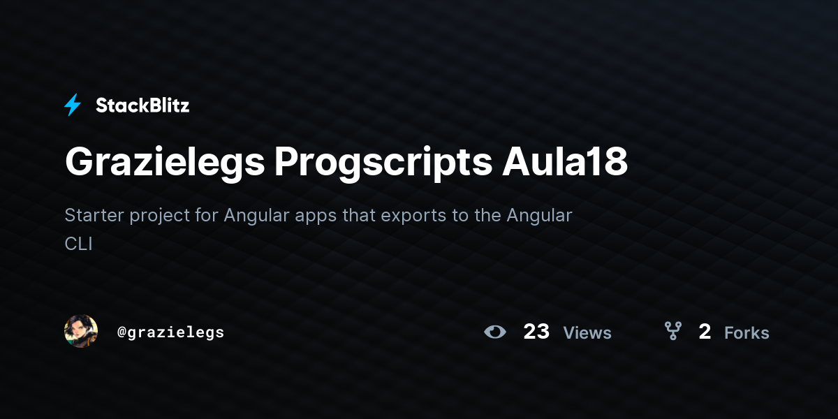 Grazielegs Progscripts Aula18 - StackBlitz Grazielegs Progscripts Aula18 - StackBlitz