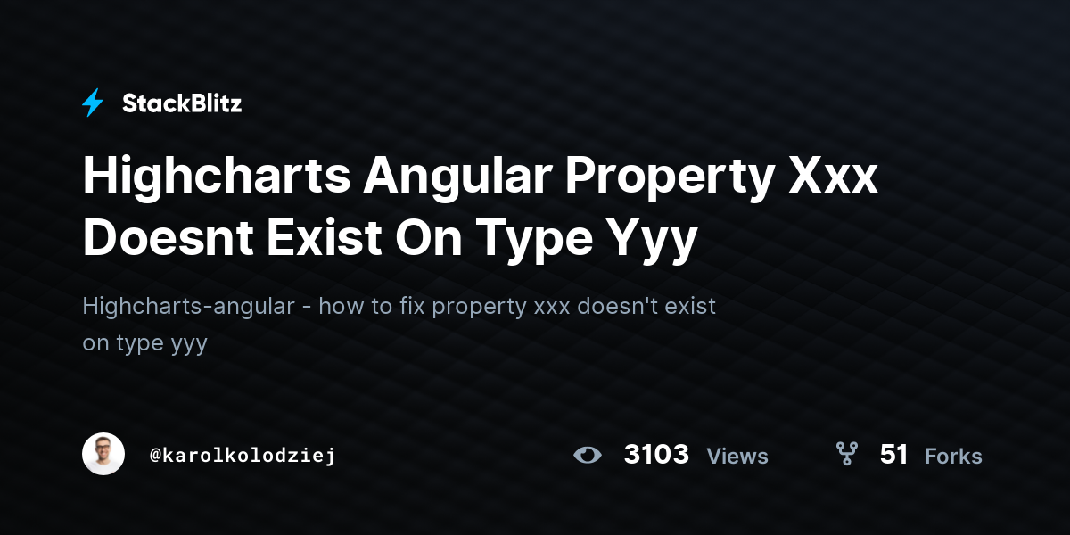 Highcharts Angular Property Xxx Doesnt Exist On Type Yyy Stackblitz