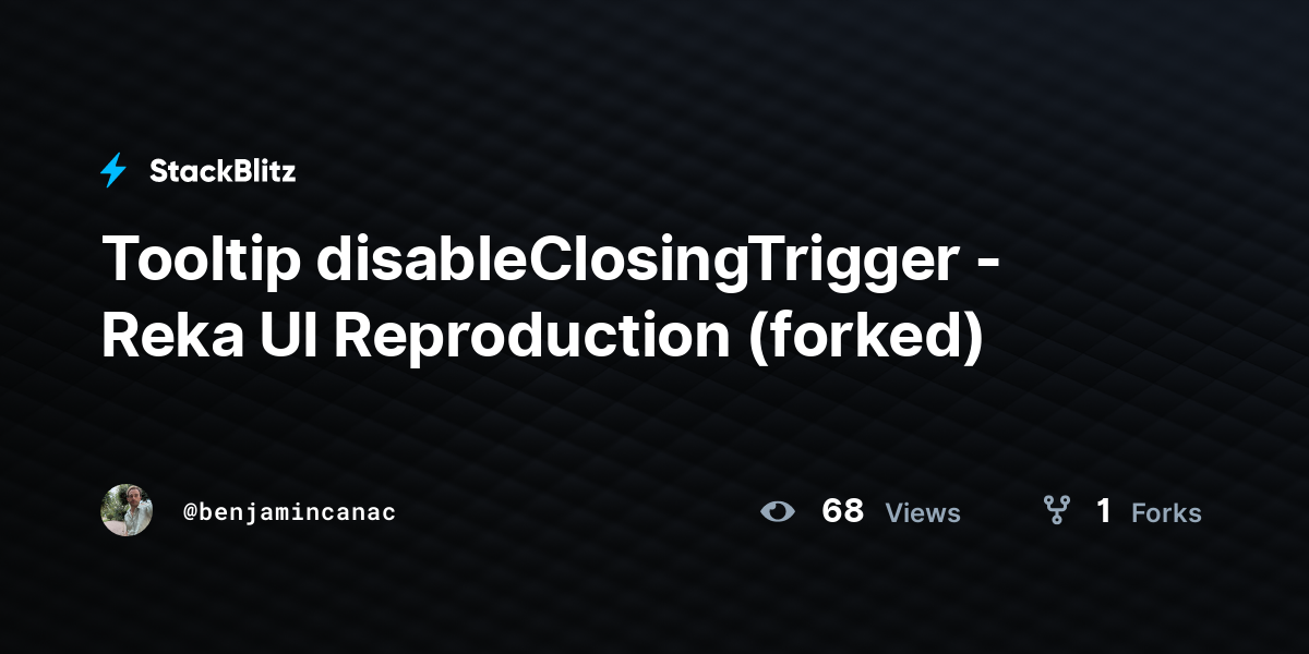 Tooltip disableClosingTrigger - Reka UI Reproduction (forked) - StackBlitz