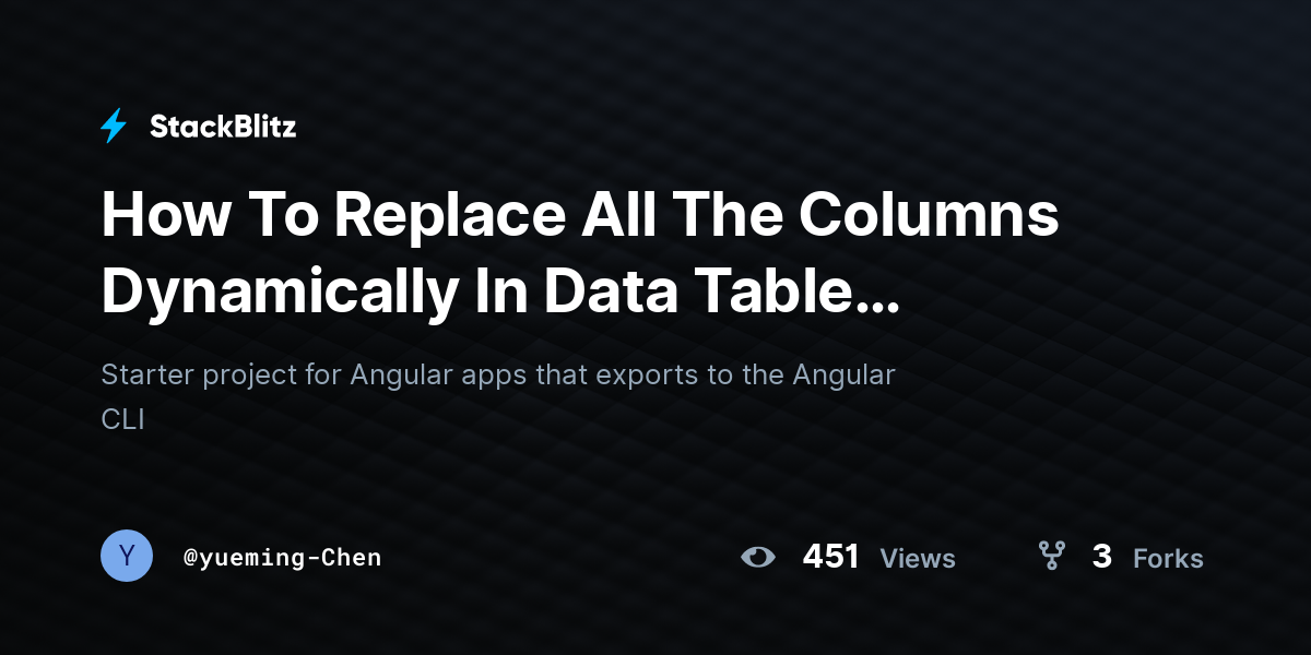 How To Replace All The Columns Dynamically In Data Table (forked) - StackBlitz