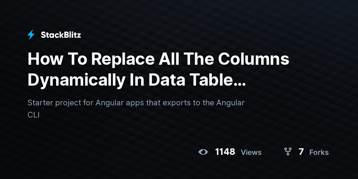 How To Replace All The Columns Dynamically In Data Table (forked) - StackBlitz