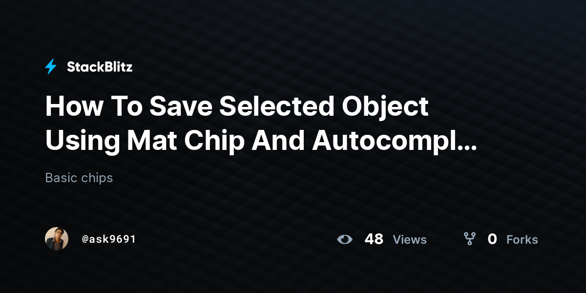 How To Save Selected Object Using Mat Chip And Autocompl (forked ... How To Save Selected Object Using Mat Chip And Autocompl (forked ...