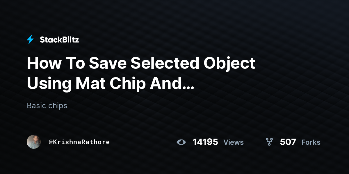 How To Save Selected Object Using Mat Chip And Autocomplete In - StackBlitz