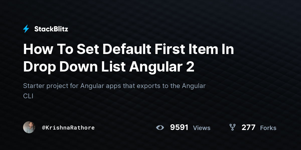 How To Set Default First Item In Drop Down List Angular 2 - StackBlitz