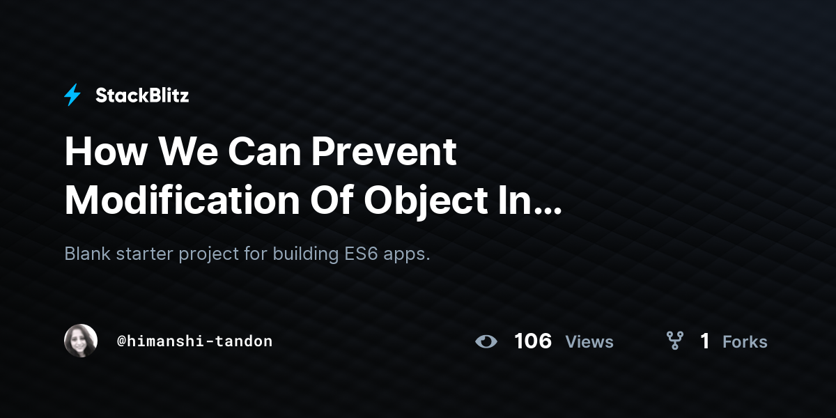 How We Can Prevent Modification Of Object In Javascript Stackblitz