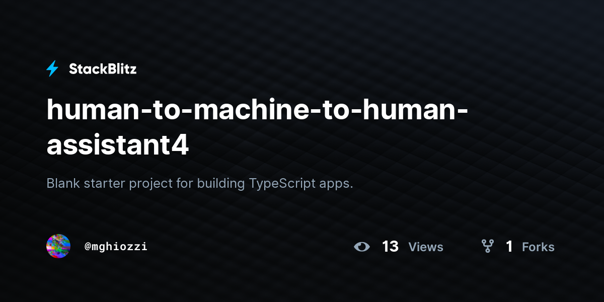 human-to-machine-to-human-assistant4 - StackBlitz