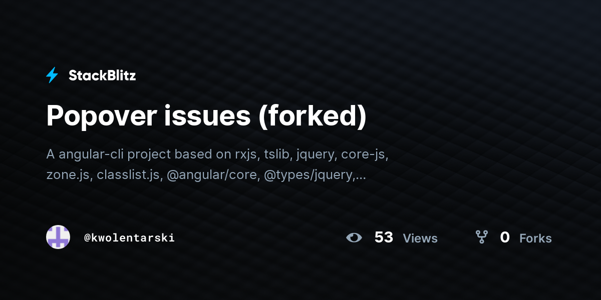 Popover issues (forked) - StackBlitz