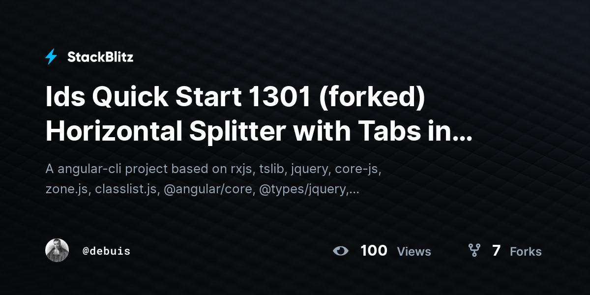 Ids Quick Start 1301 (forked) Horizontal Splitter with Tabs in the header - StackBlitz