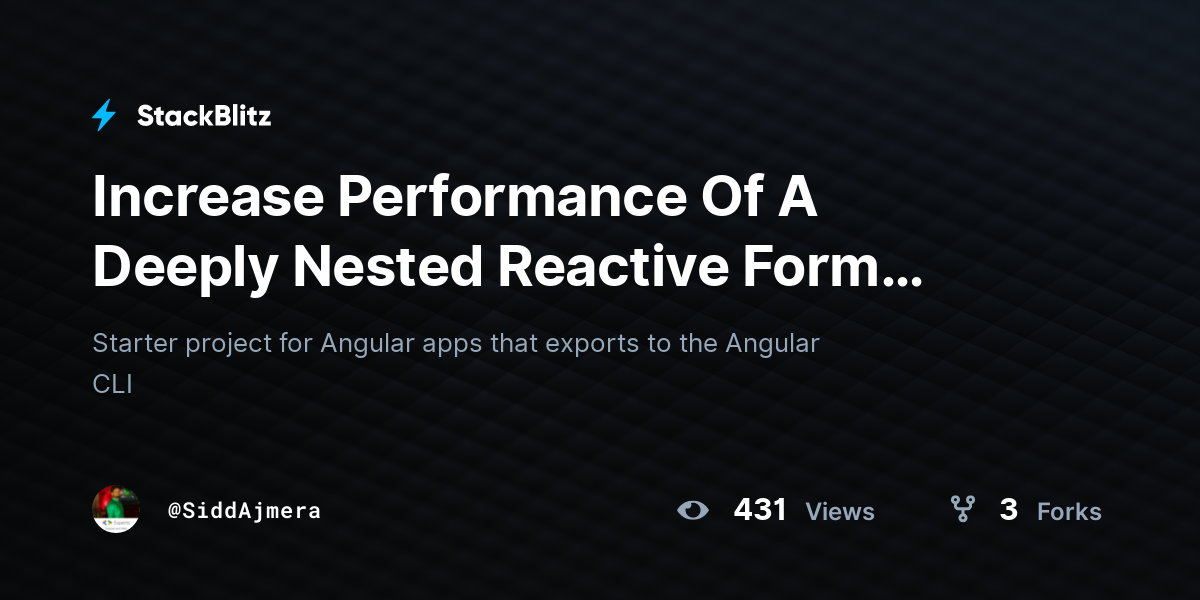 Increase Performance Of A Deeply Nested Reactive Form Step 1 - StackBlitz