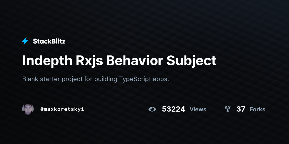 Indepth Rxjs Behavior Subject - StackBlitz Indepth Rxjs Behavior Subject - StackBlitz