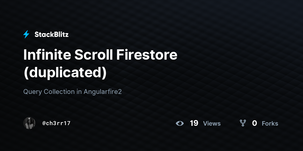 Infinite Scroll Firestore (forked) - StackBlitz Infinite Scroll Firestore (forked) - StackBlitz