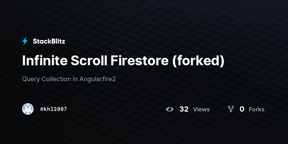 Infinite Scroll Firestore (forked) - StackBlitz Infinite Scroll Firestore (forked) - StackBlitz
