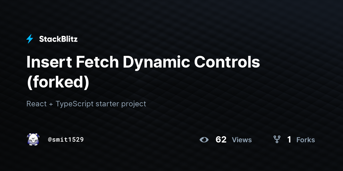 Insert Fetch Dynamic Controls (forked) - StackBlitz Insert Fetch Dynamic Controls (forked) - StackBlitz