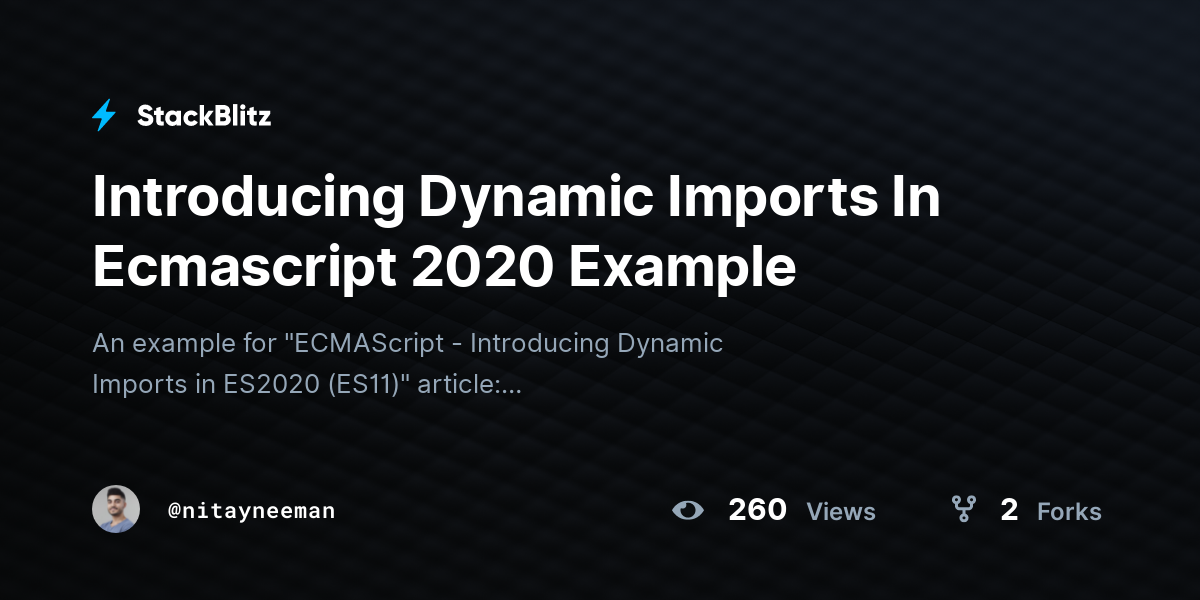 Introducing Dynamic Imports In Ecmascript 2020 Example - StackBlitz Introducing Dynamic Imports In Ecmascript 2020 Example - StackBlitz