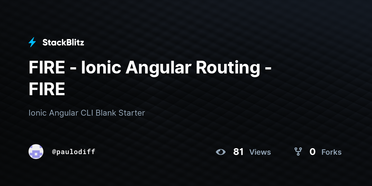 FIRE - Ionic Angular Routing - FIRE - StackBlitz