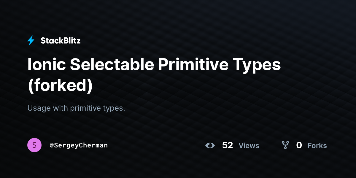 Ionic Selectable Primitive Types (forked) - StackBlitz Ionic Selectable Primitive Types (forked) - StackBlitz