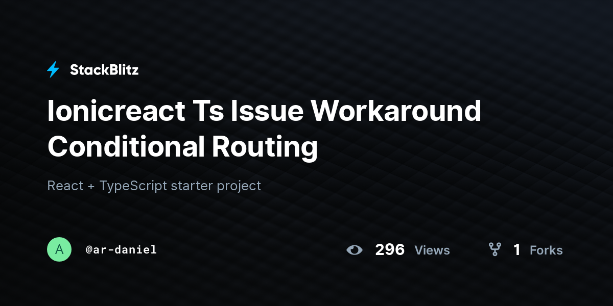Ionicreact Ts Issue Workaround Conditional Routing - StackBlitz Ionicreact Ts Issue Workaround Conditional Routing - StackBlitz