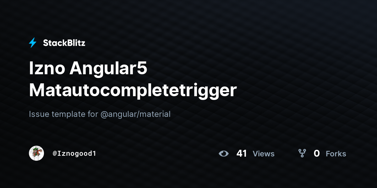 Izno Angular5 Matautocompletetrigger - StackBlitz Izno Angular5 Matautocompletetrigger - StackBlitz