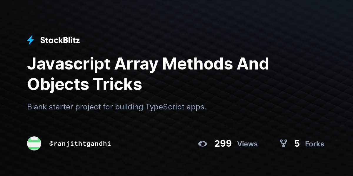 Javascript Array Methods And Objects Tricks - StackBlitz Javascript Array Methods And Objects Tricks - StackBlitz