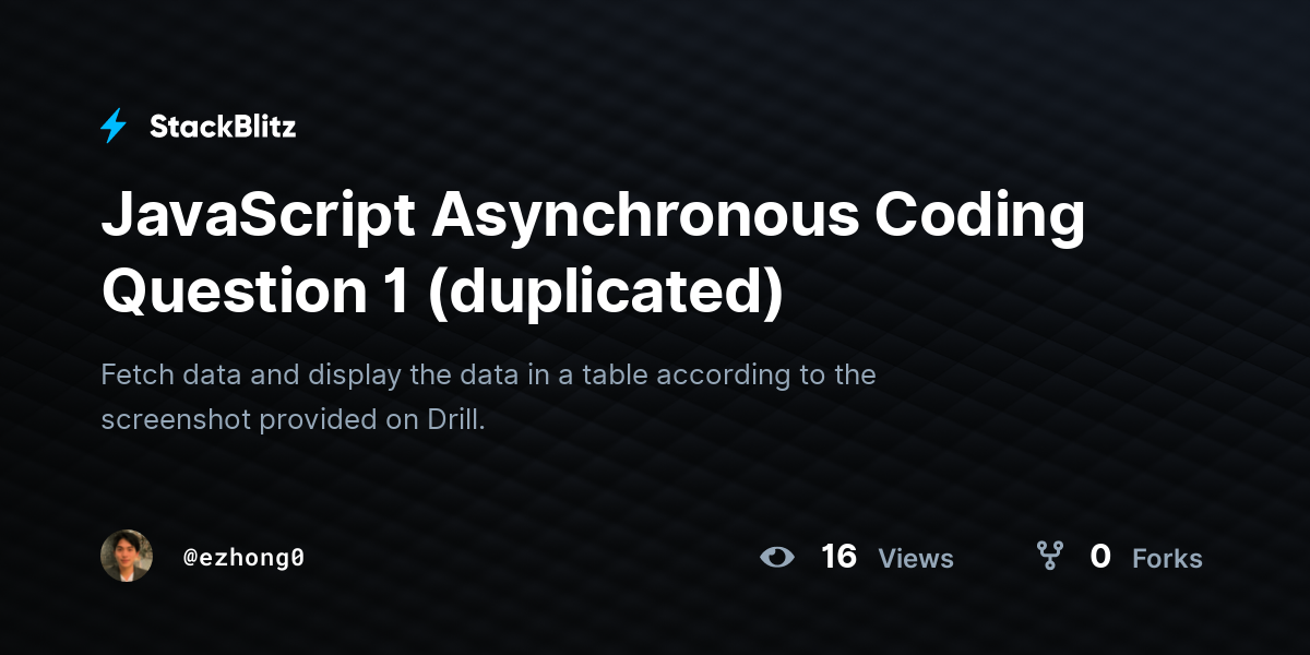 JavaScript Asynchronous Coding Question 1 (duplicated) - StackBlitz