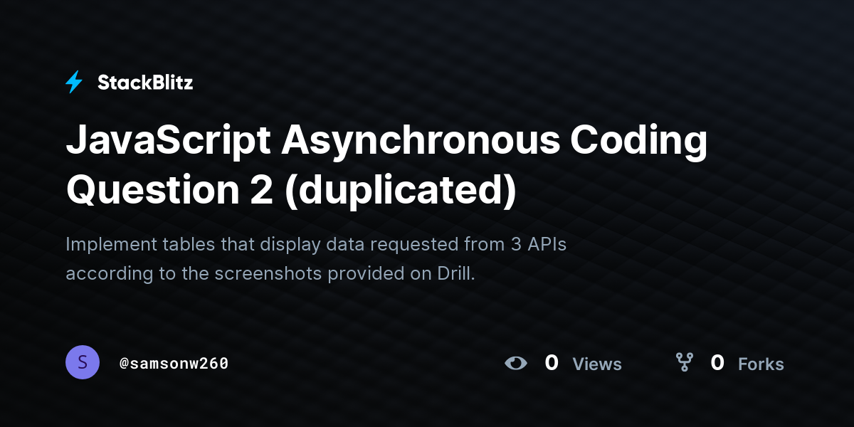 JavaScript Asynchronous Coding Question 2 (duplicated) - StackBlitz
