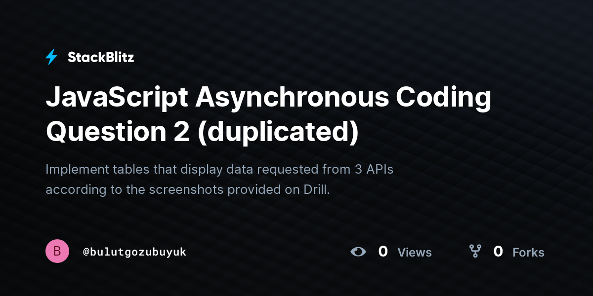 JavaScript Asynchronous Coding Question 2 (duplicated) - StackBlitz