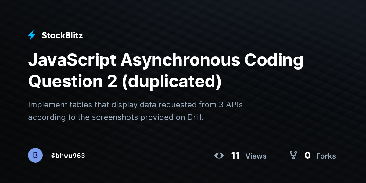 JavaScript Asynchronous Coding Question 2 (duplicated) - StackBlitz