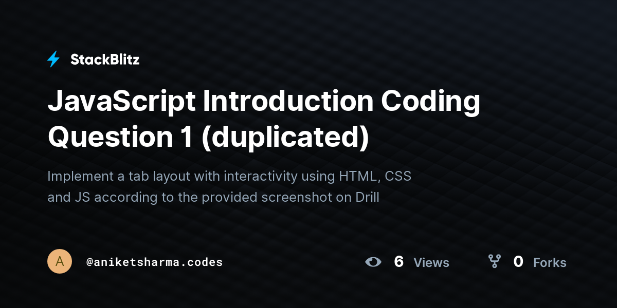 JavaScript Introduction Coding Question 1 (duplicated) - StackBlitz