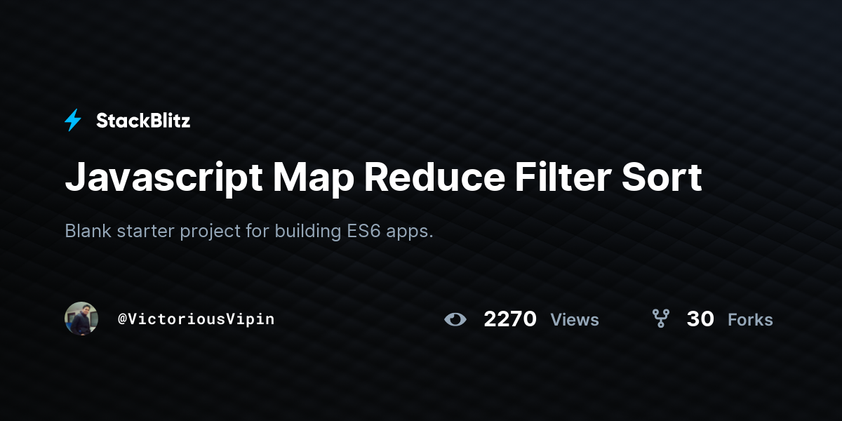 Javascript Map Reduce Filter Sort - StackBlitz