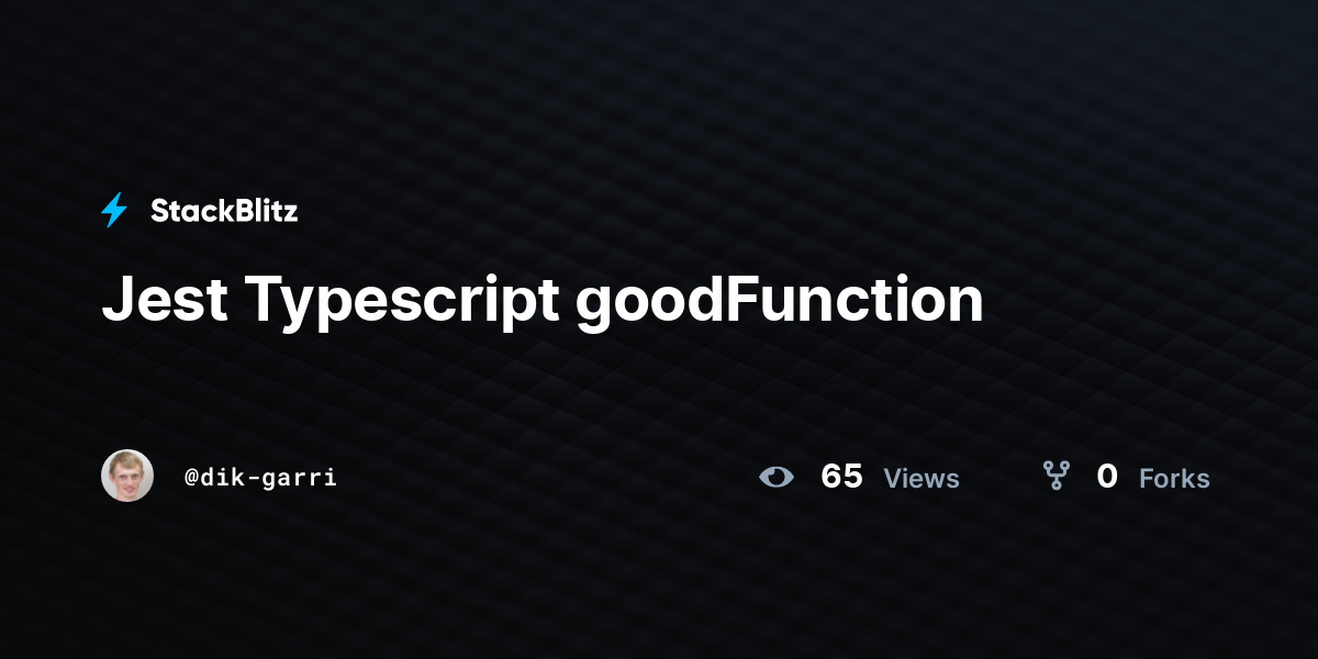 Jest Typescript goodFunction - StackBlitz Jest Typescript goodFunction - StackBlitz