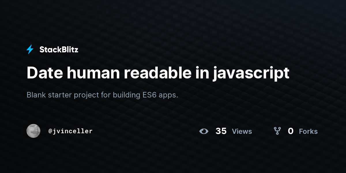 Date Human Readable In Javascript Stackblitz