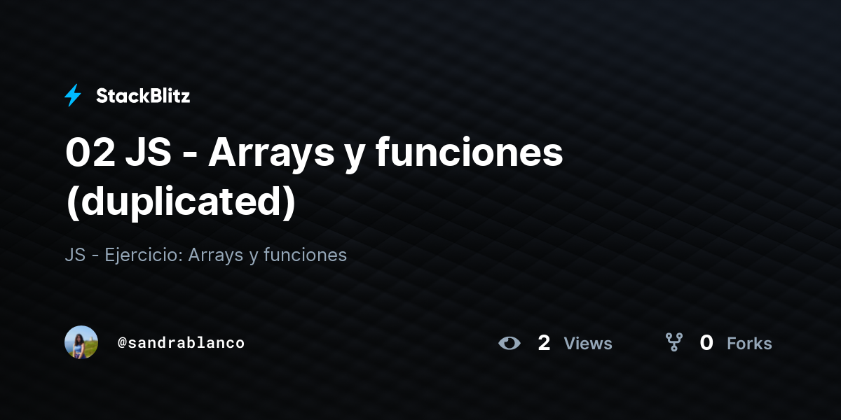 02 JS - Arrays y funciones (duplicated) - StackBlitz