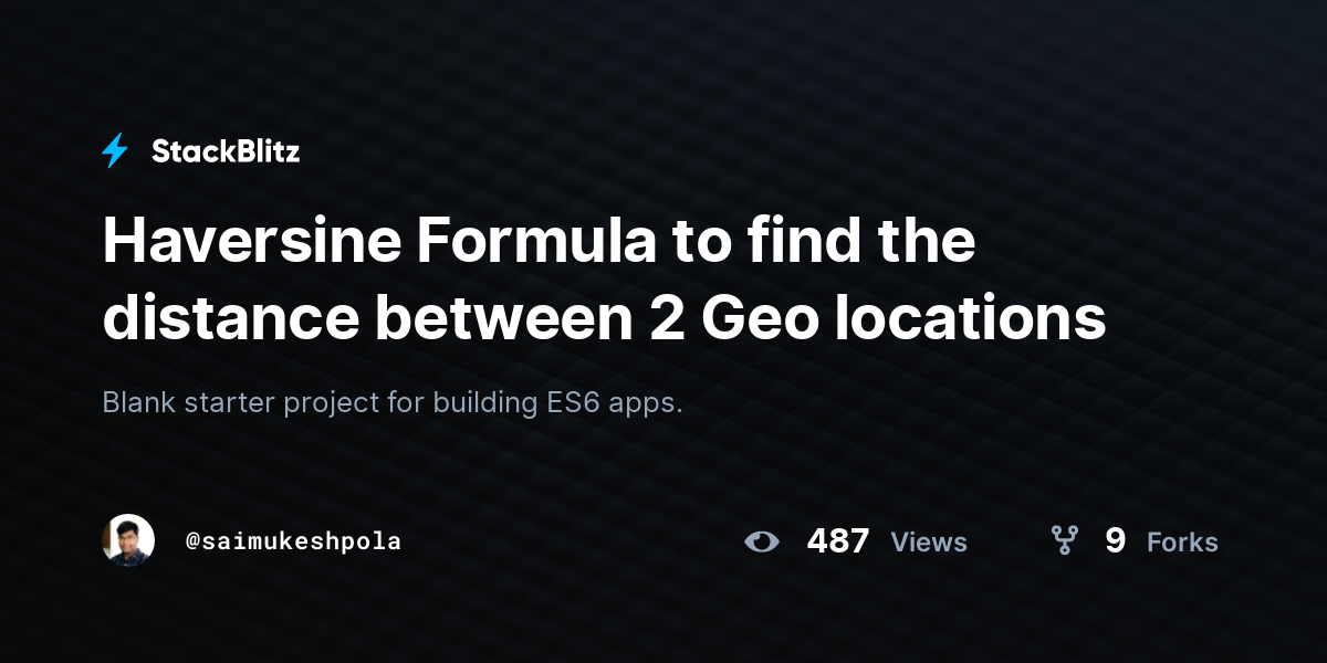 Haversine Formula to find the distance between 2 Geo locations - StackBlitz