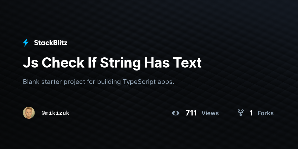 Js Check If String Has Text - StackBlitz