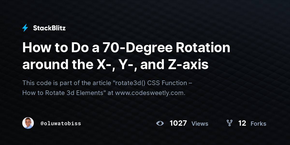 How to Do a 70-Degree Rotation around the X-, Y-, and Z-axis - StackBlitz