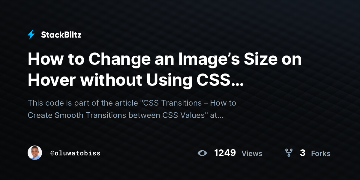How to Change an Image’s Size on Hover without Using CSS Transitions - StackBlitz