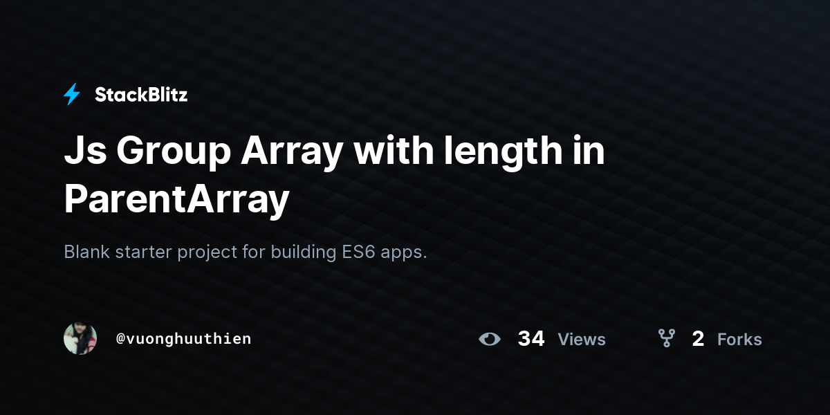 Js Group Array with length in ParentArray - StackBlitz Js Group Array with length in ParentArray - StackBlitz