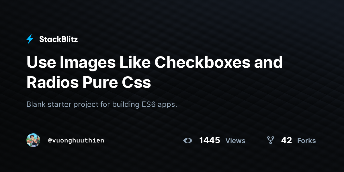 Use Images Like Checkboxes and Radios Pure Css - StackBlitz
