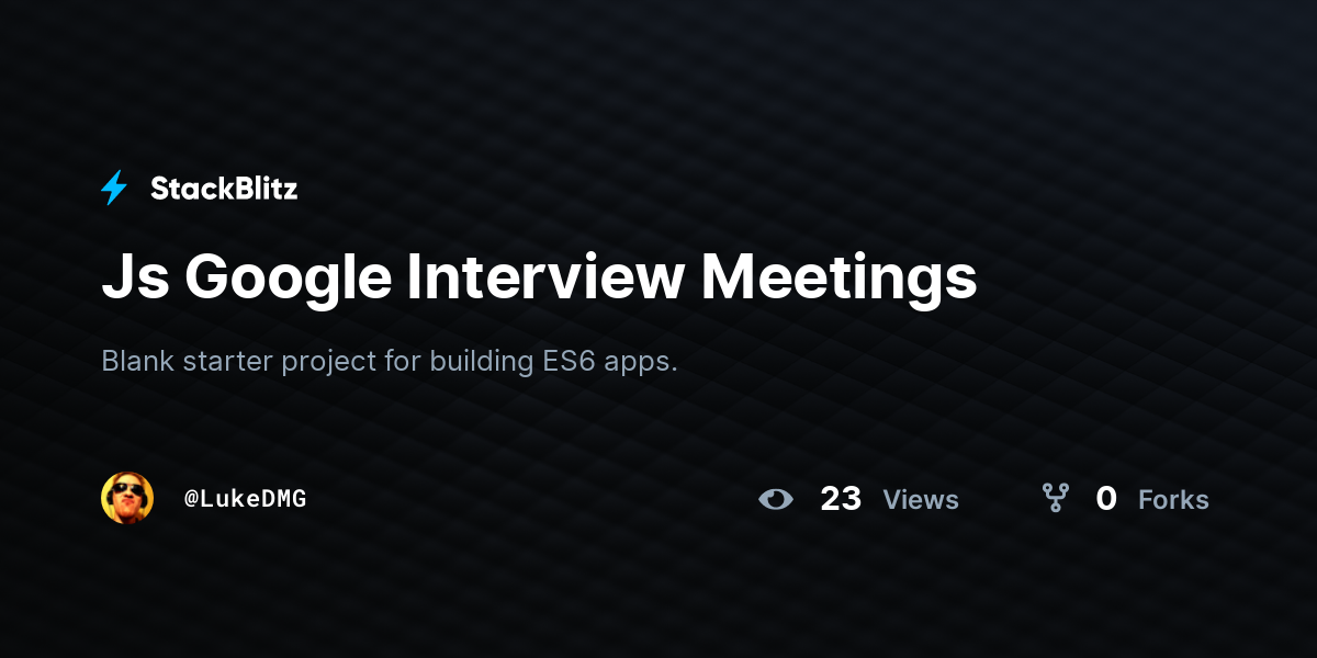 Js Google Interview Meetings - StackBlitz