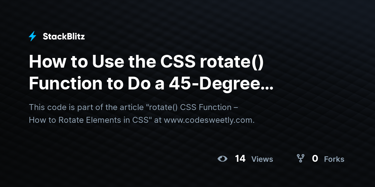 How to Use the CSS rotate() Function to Do a 45-Degree Rotation (forked) - StackBlitz