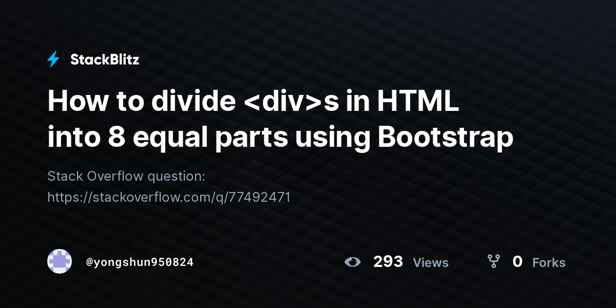 How to divide s in HTML into 8 equal parts using Bootstrap - StackBlitz